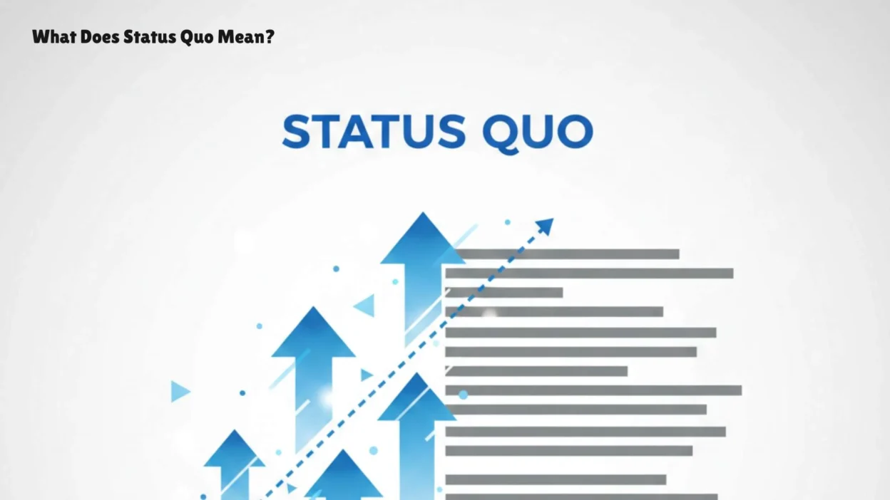 What Does Status Quo Mean | How People Use It in Conversations for 2026